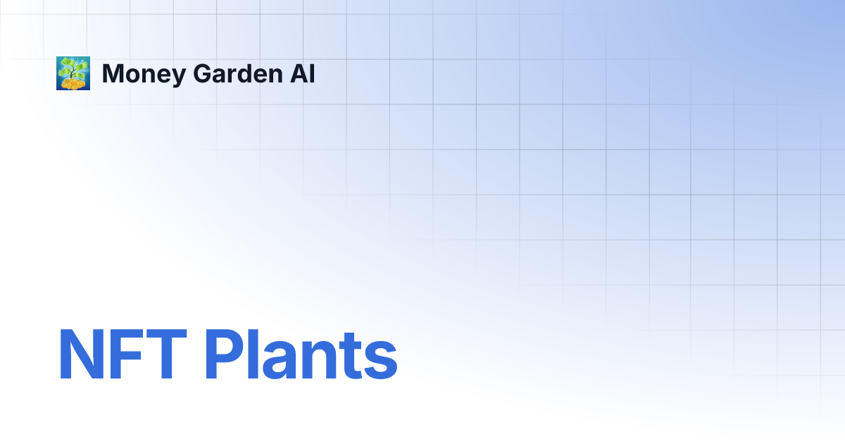 NFT Plants | Money Garden AI